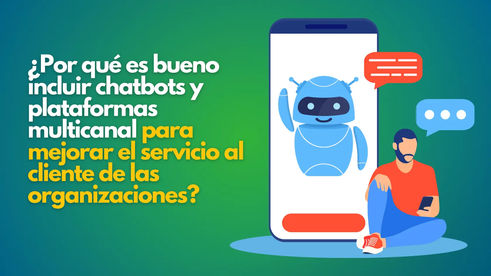 ¿Por qué es bueno incluir chatbots y plataformas multicanal para mejorar el servicio al cliente ...